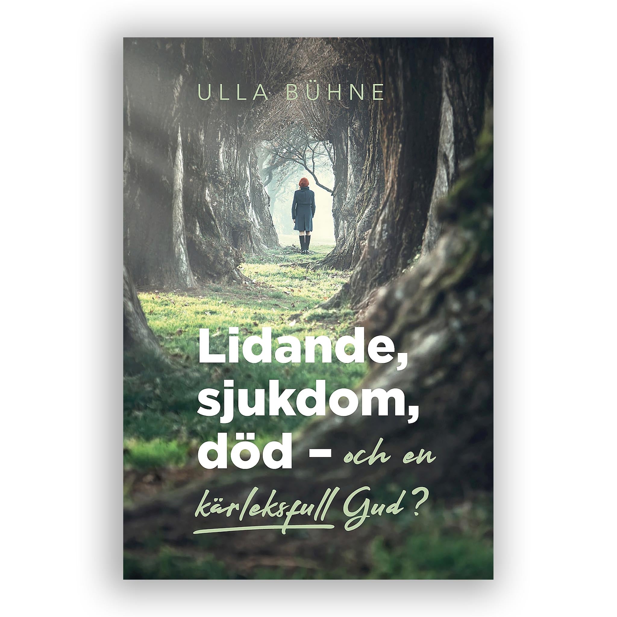 Lidande, sjukdom, död - och en kärleksfull Gud? – Timoteus Förlag AB